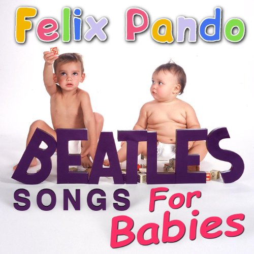 Amazon.com: Beatles Songs For Babies : Felix Pando: Digital Music