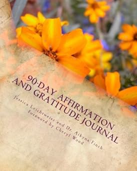 90-Day Affirmation and Gratitude Journal: Leichtweisz, Jessica, Finch ...