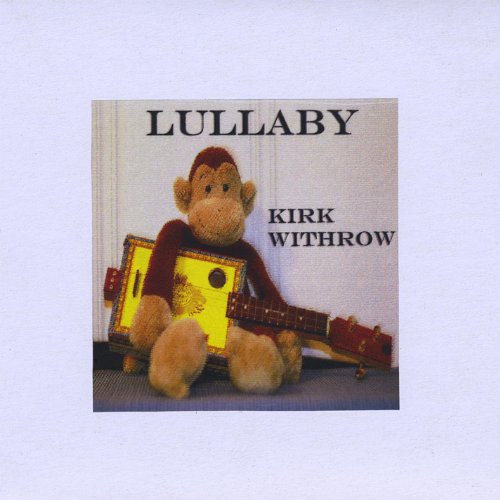 Play Lullaby by Kirk Withrow on Amazon Music