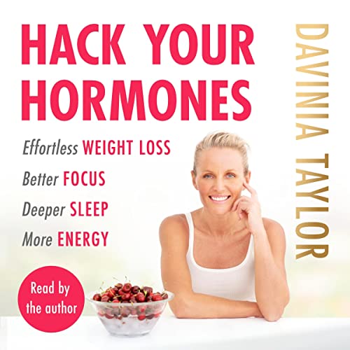 Hack Your Hormones: Effortless Weight Loss. Better Focus. Deeper Sleep ...