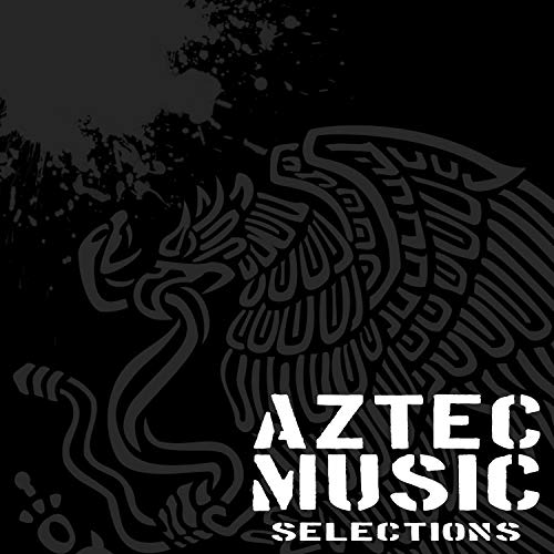 Play Aztec Music Selections (Mexican Music.) by VARIOUS ARTISTS on ...