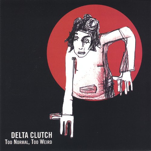 Amazon.com: Too Normal, Too Weird : Delta Clutch: Digital Music