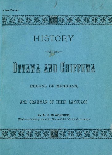 History of the Ottawa and Chippewa Indians of Michigan : a grammar of ...