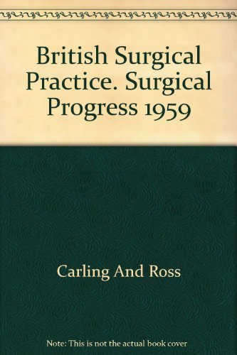 British Surgical Practice. Surgical Progress 1959: Sir Ernest rock ...