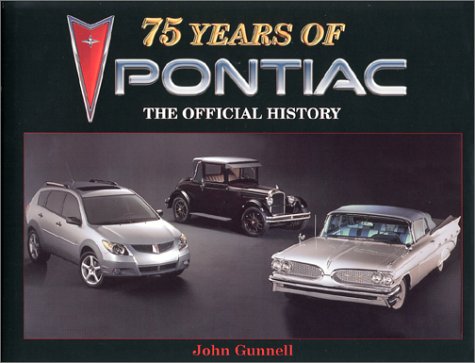 75 Years of Pontiac: The Official History: Gunnell, John: 9780873492300 ...
