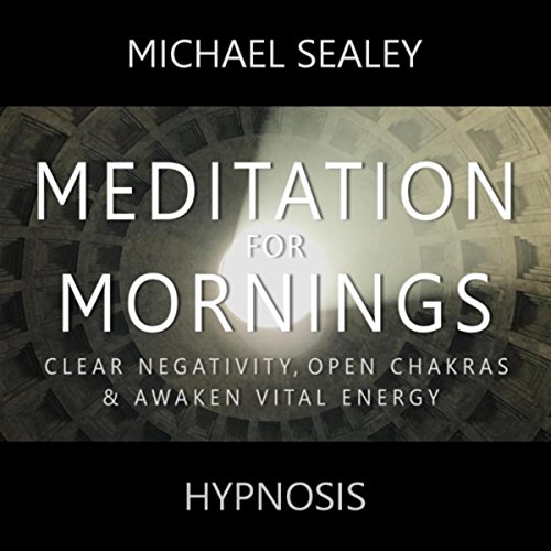 Play Meditation for Mornings: Clear Negativity Open Chakras & Awaken ...