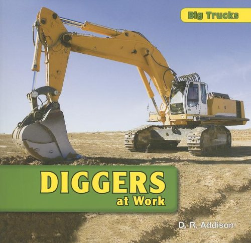 Diggers at Work (Big Trucks): Addison, D. R.: 9781435830868: Amazon.com ...