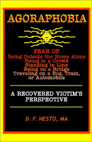 Agoraphobia: A Recovered Victim's Perspective: Nesto, D. F ...