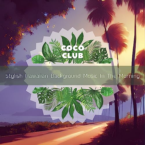Play Stylish Hawaiian Background Music In The Morning by Coco Club on ...