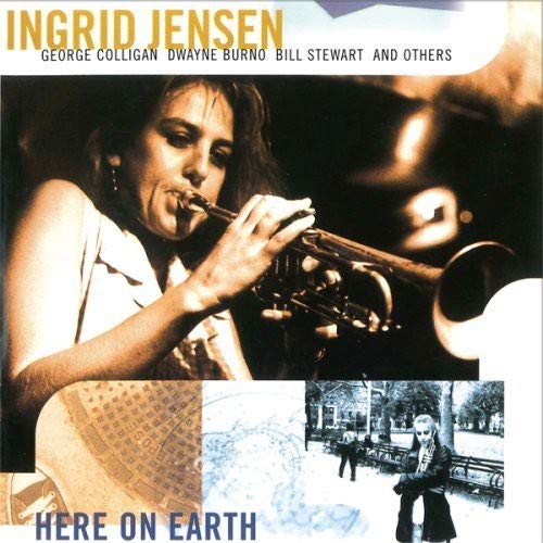 Here on Earth : Ingrid Jensen, Ingrid Jensen, Jill Seifers, Dwayne ...