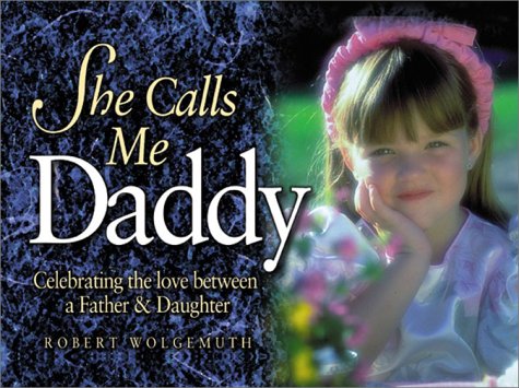 She Calls Me Daddy (Focus on the Family): robert-wolgemuth ...