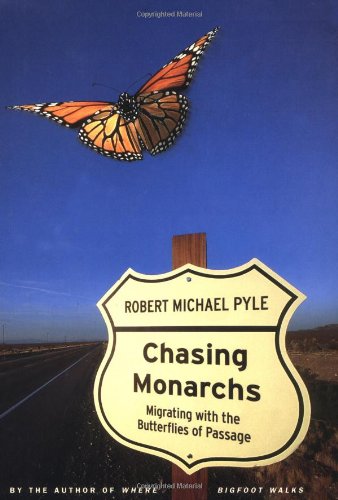 Chasing Monarchs: Migrating With the Butterflies of Passage: Pyle ...