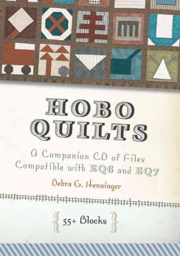 Hobo Quilts - A Companion Cd of Files Compatible With EQ6 and EQ7: 55 ...