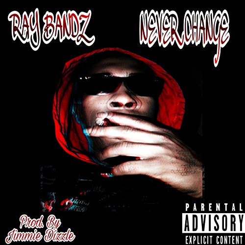 Never Change [Explicit] by Ray Bandz on Amazon Music - Amazon.com