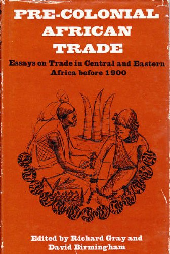 Pre-Colonial African Trade: essays on trade in Central and Eastern ...