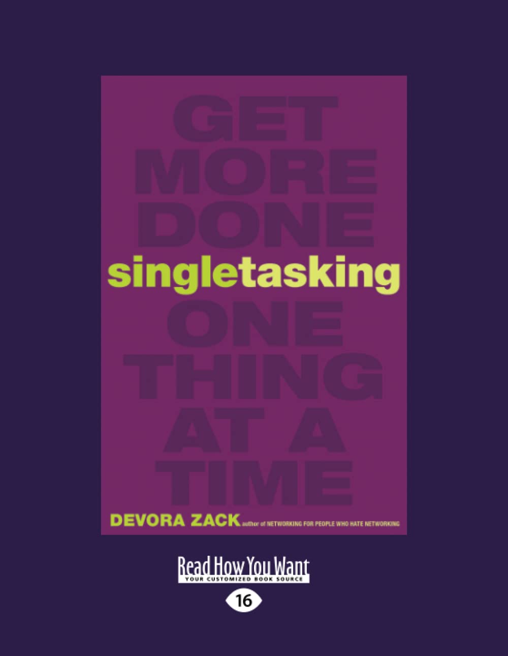 Singletasking: Get More Done?"One Thing at a Time [large print edition ...