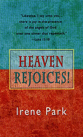 Heaven Rejoices!: Park, Irene: 9780883684344: Amazon.com: Books