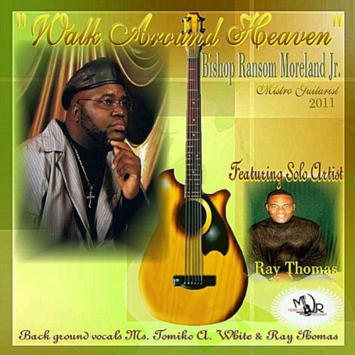 Play Walk Around Heaven by Ransom Moreland Jr. & feat. Ray Thomas on ...