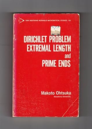 Dirichlet Problem Extremal Length and Prime Ends: ohtsuka,makoto: Amazon.com: Books