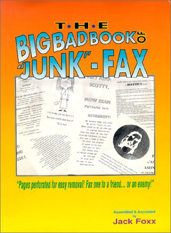 The Big Bad Book of Junk-Fax: Glovsky, Jared M. (Editor), Foxx, Jack ...