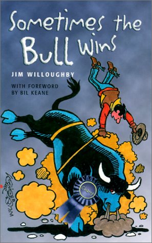 Sometimes the Bull Wins: Willoughby, Jim: 9781893860810: Amazon.com: Books