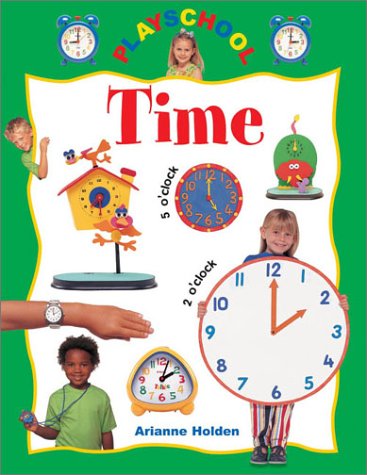 Amazon.com: Time: Playschool Series: 9781842157732: Holden, Arianne: Books