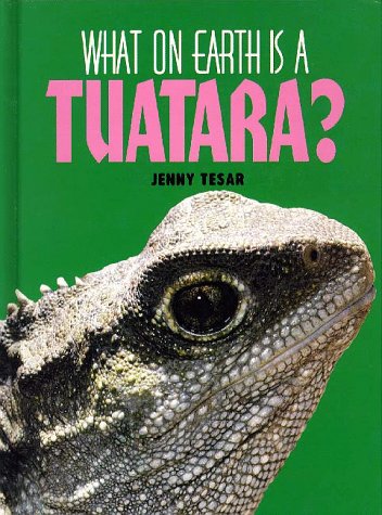 What on Earth Is a Tuatara?: Tesar, Jenny E.: 9781567110920: Amazon.com ...