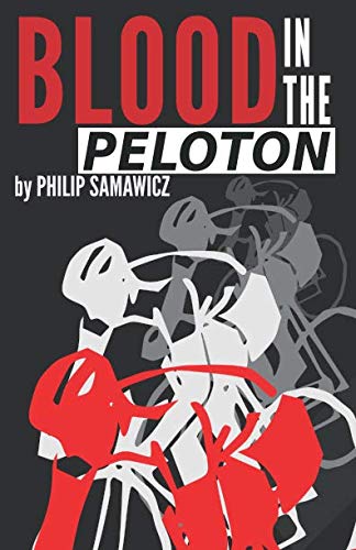 Amazon.com: Blood in the Peloton: 9781795277785: Samawicz, Philip ...