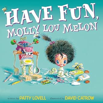 Have Fun, Molly Lou Melon: Lovell, Patty, Catrow, David: 9780399254062 ...
