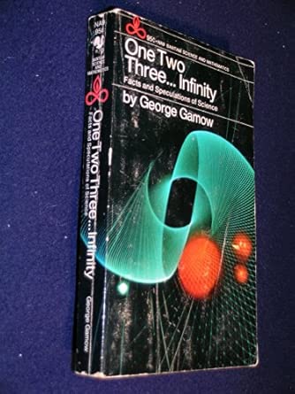 One Two Three... Infinity; Facts and Speculations of Science: Gamow, George, Illustrated: Amazon ...