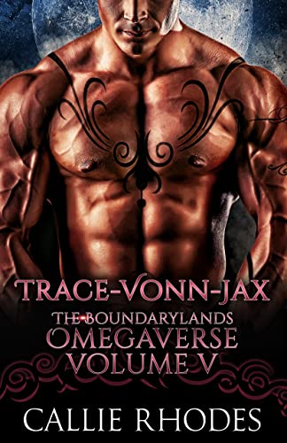 Trace-Vonn-Jax: The Boundarylands Omegaverse Volume V: M/F Alpha Omega ...