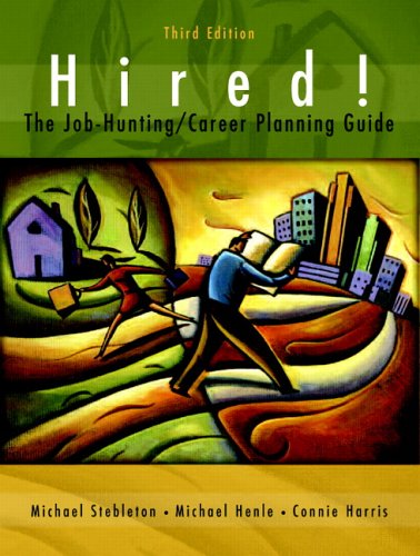 Hired! The Job-Hunting Career-Planning Guide: Stebleton, Michael, Henle ...