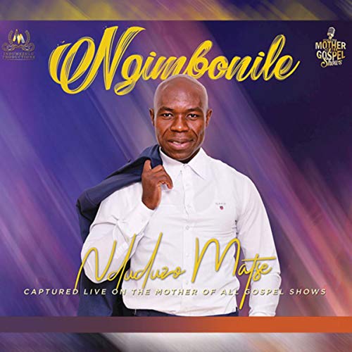 NGIMBONILE (Live on the Mother of All Gospel Shows) by Nduduzo Matse on ...