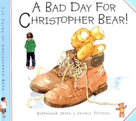 A Bad Day for Christopher Bear (The Tales of Christopher Bear): Jeffs ...