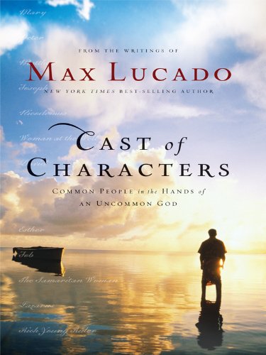 Cast of Characters: Common People in the Hands of an Uncommon God ...