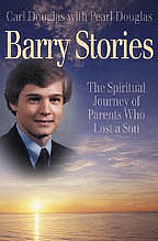 Barry Stories : The Spiritual Journey of Parents Who Lost a Son: Carl ...
