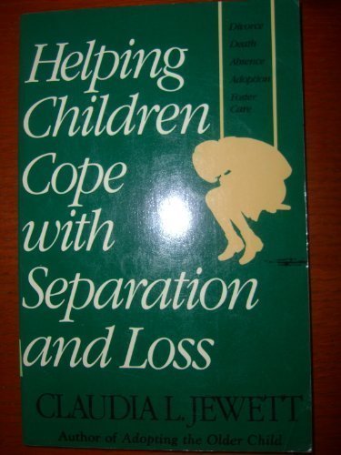 Helping Children Cope With Separation And Loss Claudia L Jewett