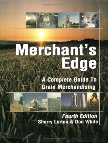 Merchant's Edge: A Complete Guide to Grain Merchandising: Lorton ...