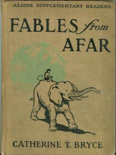 Fables from Afar (Aldine Supplementary Readers): Catherine T. Bryce ...