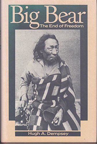 Big Bear: The End of Freedom: Dempsey, Hugh A.: 9780803216686: Books ...