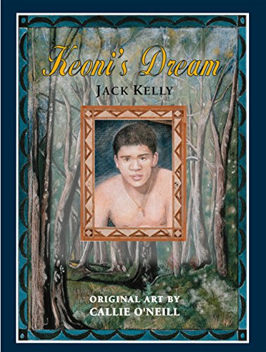Keoni's Dream - Kindle edition by Kelly, Jack, O'Neill, Calley ...