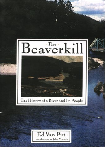 The Beaverkill: The History of a River and its People: Van Put, Ed ...