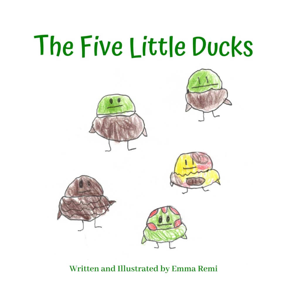 The Five Little Ducks: Remi, Emma, Lemon House Publishing ...
