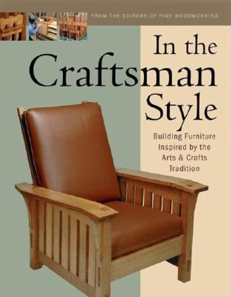 In the Craftsman Style: Building Furniture Inspired by the Arts ...