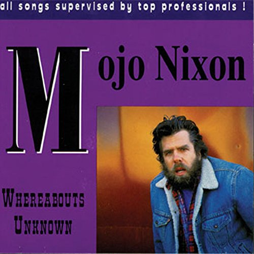 Amazon.com: Whereabouts Unknown : Mojo Nixon: Digital Music
