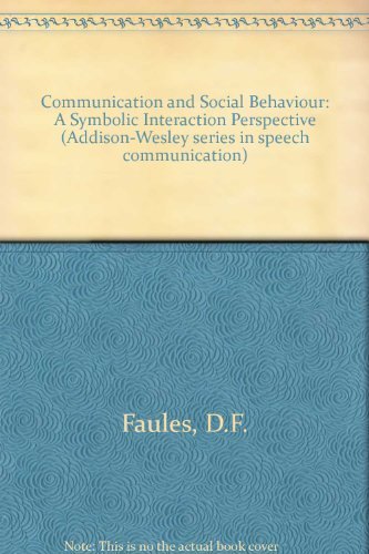 Communication and Social Behavior: A Symbolic Interaction Perspective ...