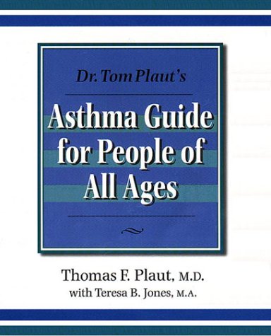 Dr Tom Plaut's Asthma Guide for People of All Ages: Thomas F. Plaut ...