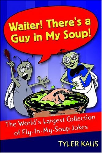 Waiter! There's a Guy in My Soup!: The World's Largest Collection of ...