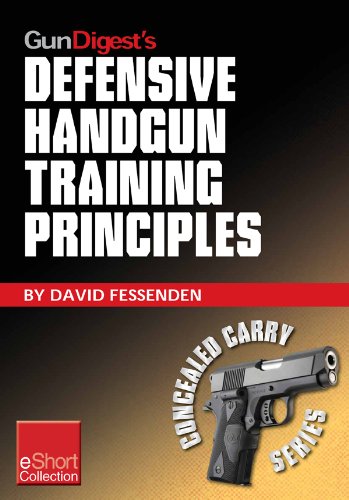 Amazon.com: Gun Digest's Defensive Handgun Training Principles ...