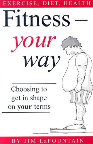 Fitness Your Way: Choosing to Get in Shape on Your Own Terms (Health ...